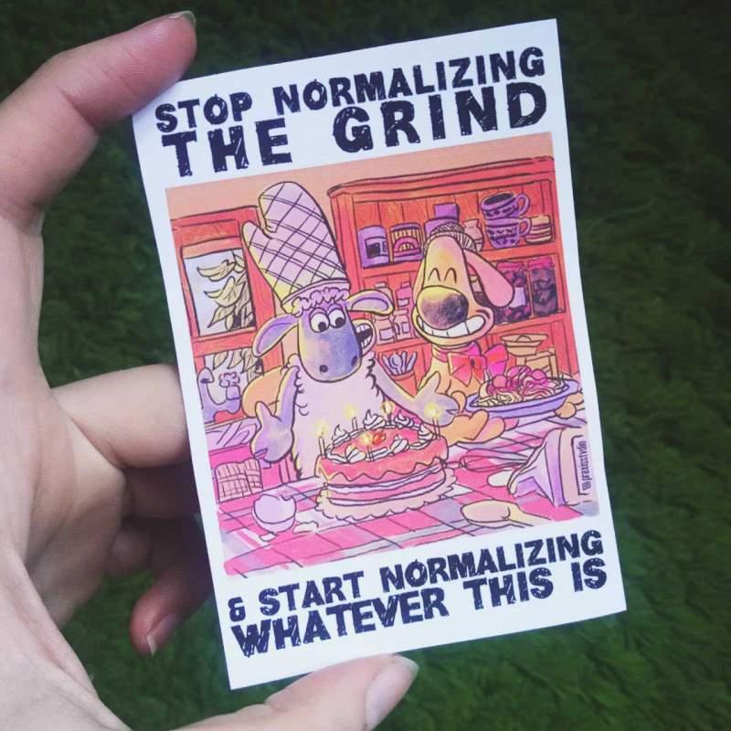 Sticker Stop normalizing the grind and start normalizing whatever this ...